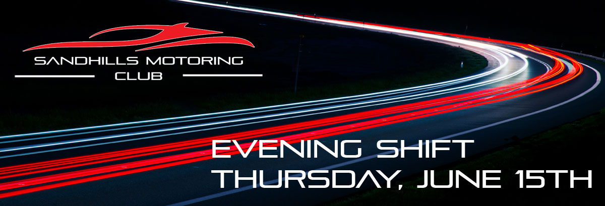 Evening Shift – Thursday, June 15th – Sandhills Motoring Club | Drive ...